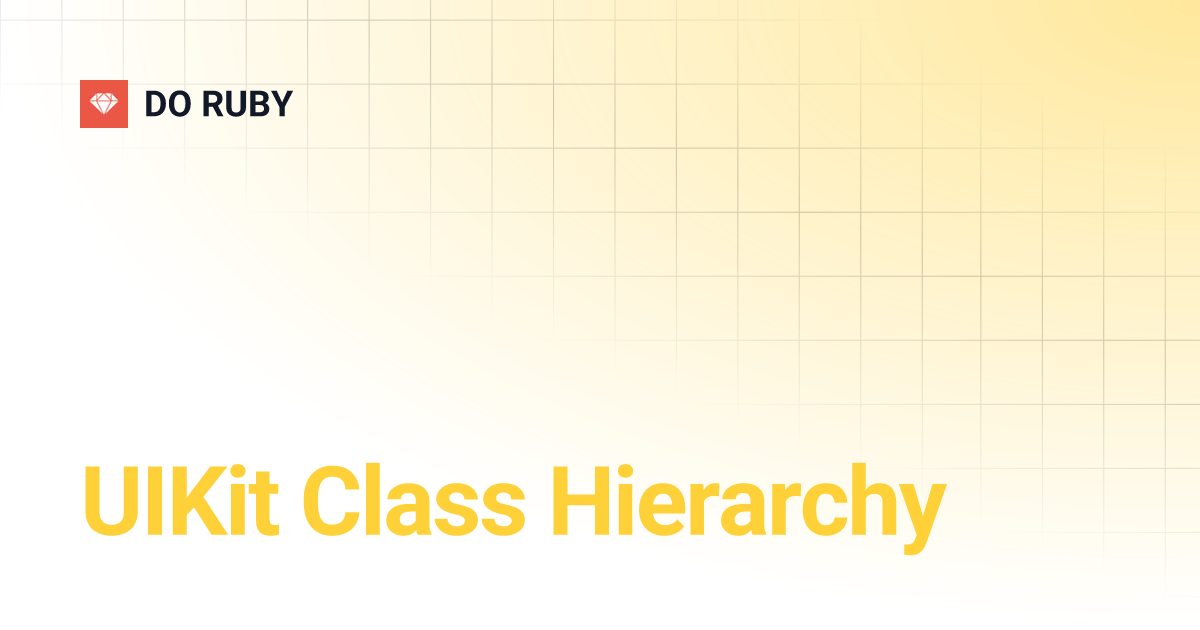 UIKit Class Hierarchy | DO RUBY
